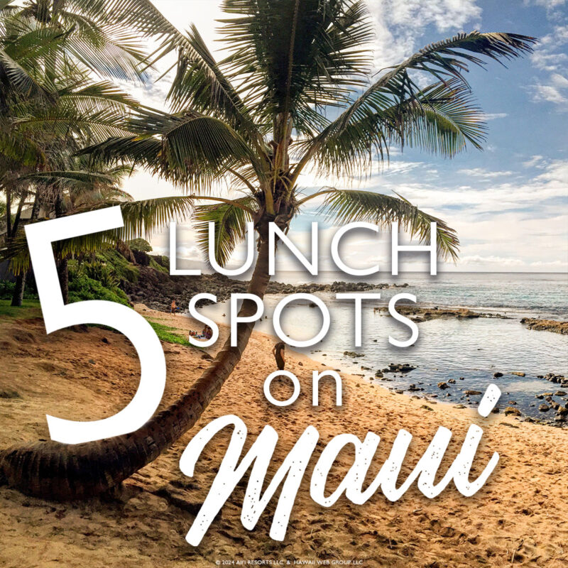 Favorite Lunch Places on Maui - Five Great Lunches